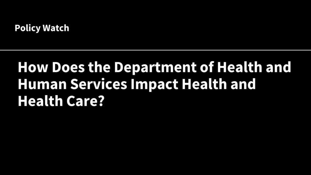 How Does the Department of Health and Human Services (HHS) Impact ...